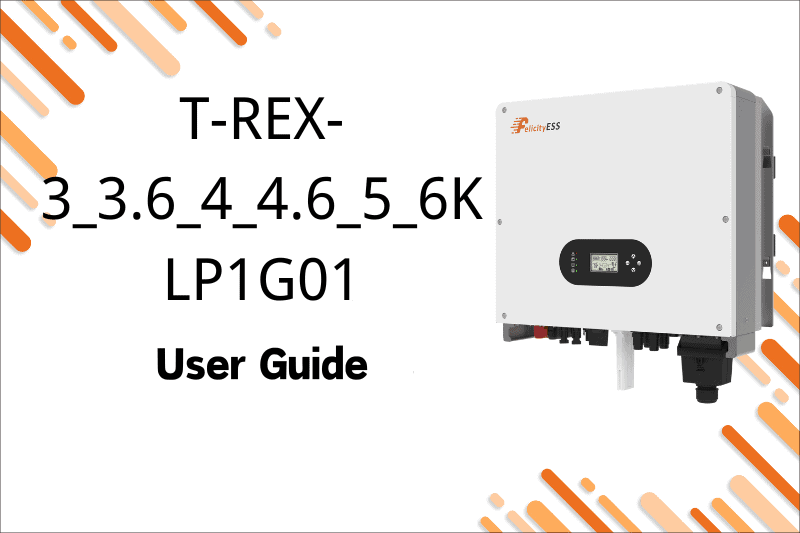 T-REX-3K 3.6K 4K 4.6K 5K 6KLP1G01 Hybrid Inverter User Guide